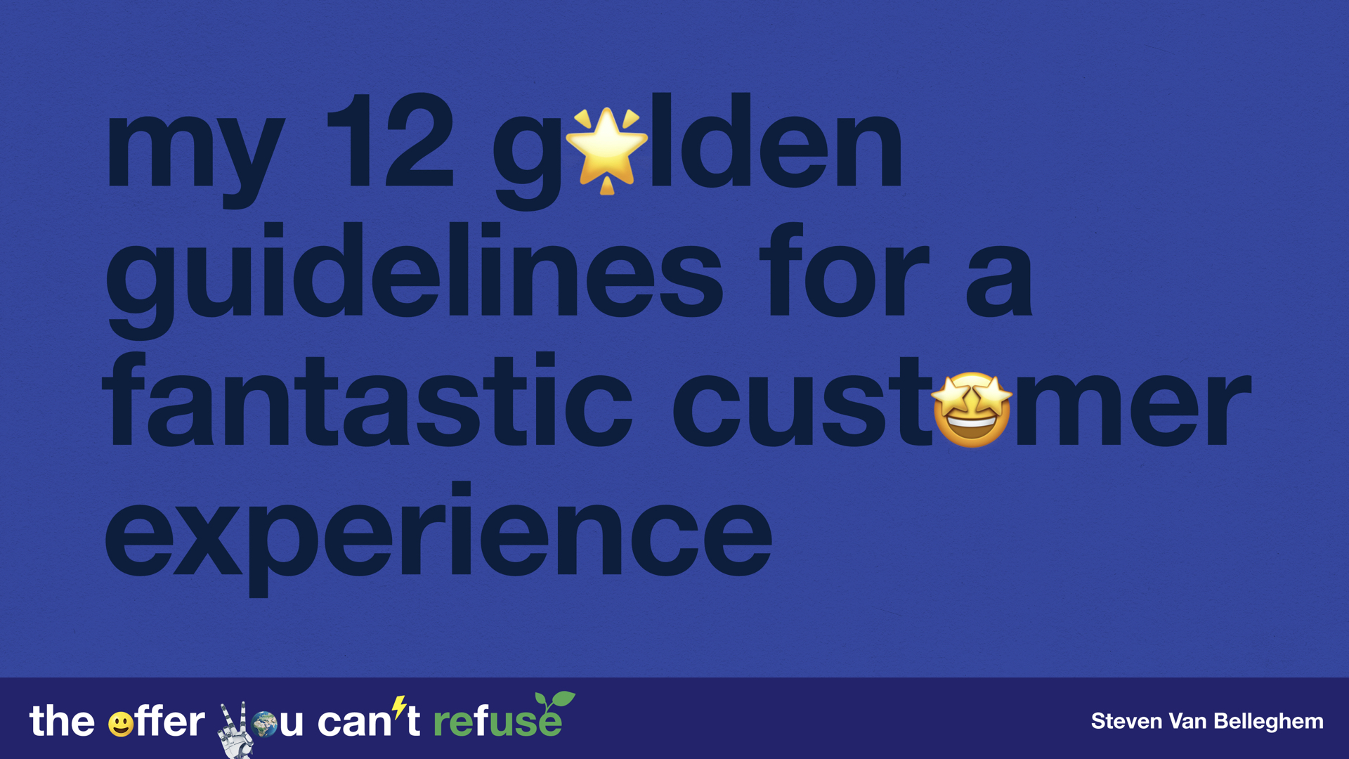 My 12 golden guidelines for your Customer Experience Strategy - Steven ...