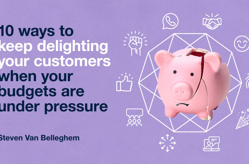 10 ways to keep delighting your customers when your budgets are under ...
